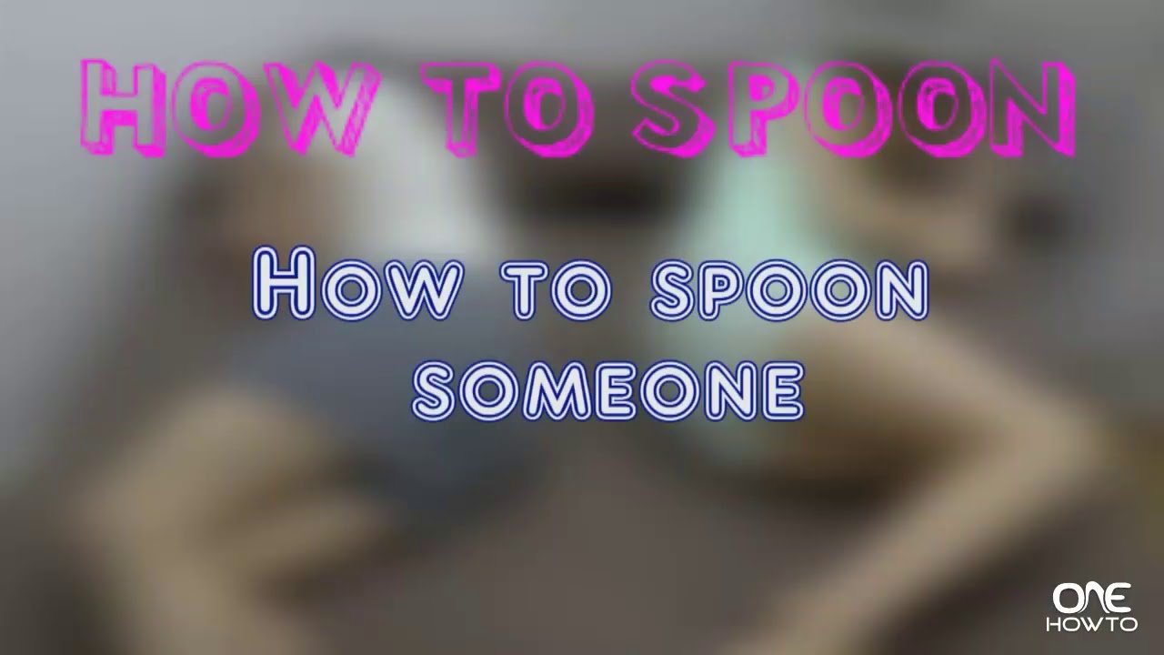 Know how to spoon someone properly. - YouTube