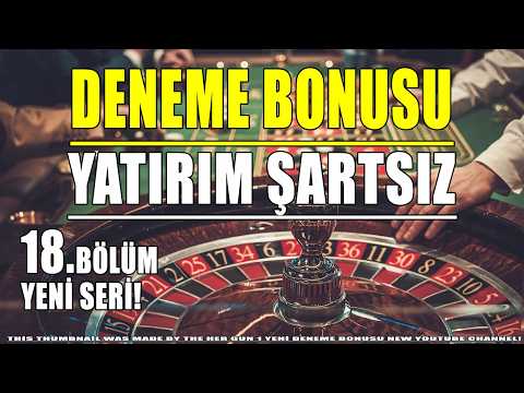 Şartsız Deneme Bonusu Veren Bahis Siteleri 17. Bölüm