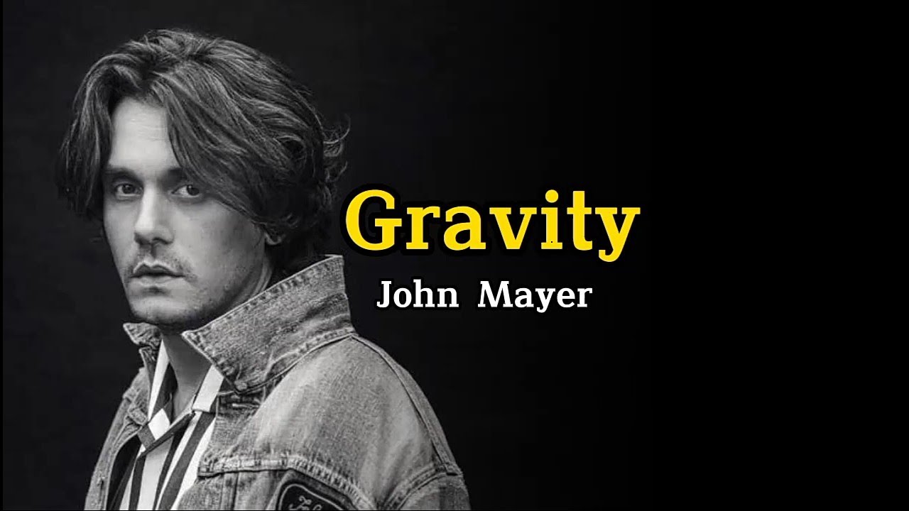 Gravity - John Mayer (Lirik) - YouTube