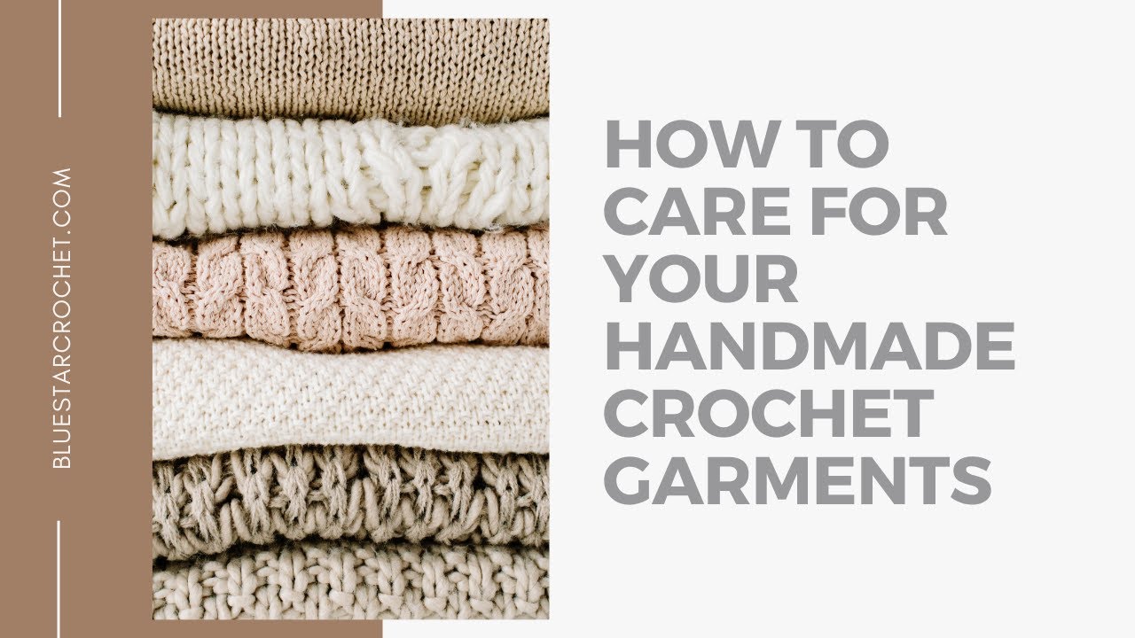 How to care for your crochet garments - YouTube