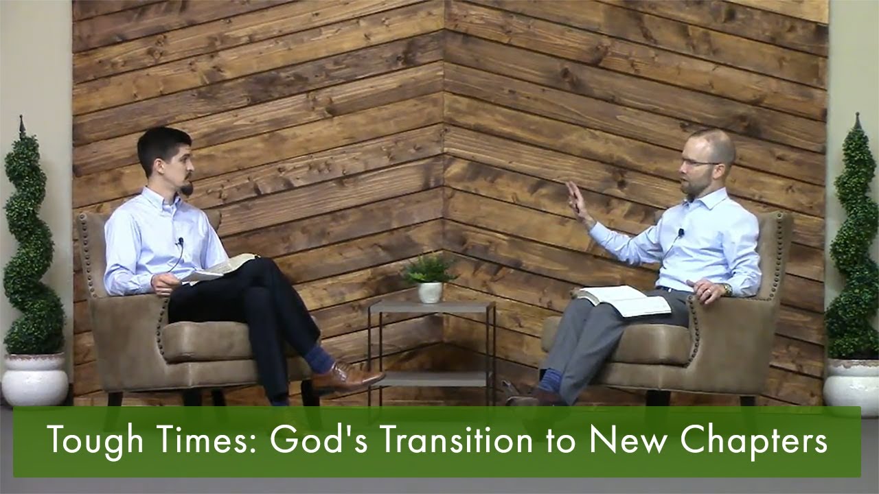 Tough Times: God's Transition to New Chapters - YouTube