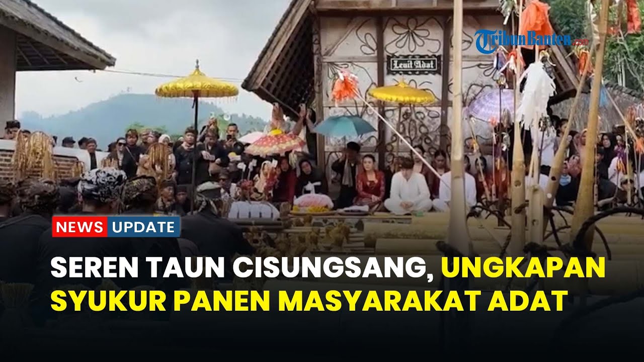 Mengenal Ritual Seren Taun Kasepuhan Cisungsang, Bentuk Rasa Syukur ...