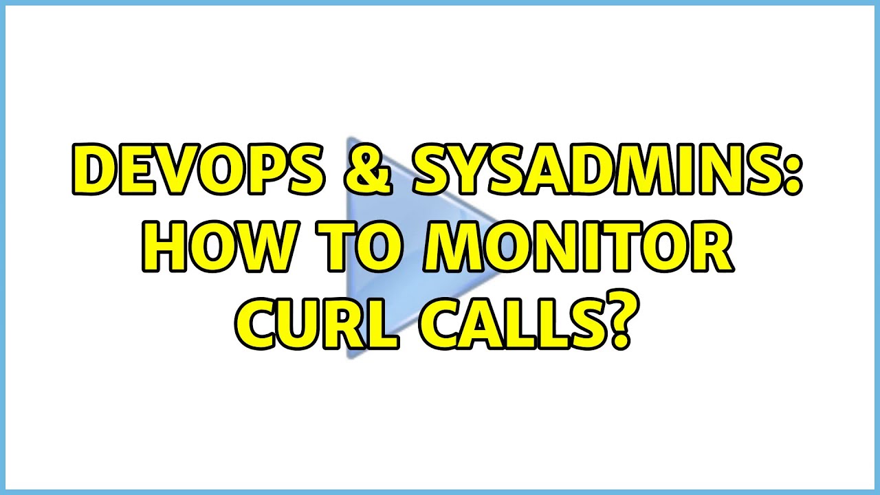 DevOps & SysAdmins: How to monitor cURL calls? - YouTube