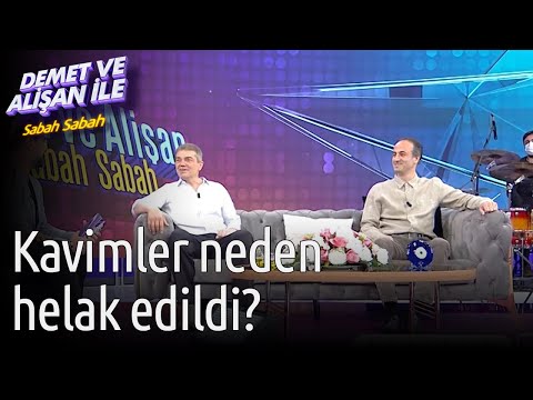 Demet ve Alişan ile Sabah Sabah | Kavimler Neden Helak Edildi?