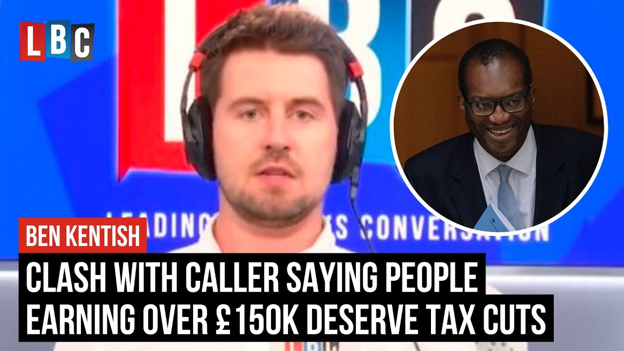 Ben Kentish clashes with caller saying people earning over £150k ...