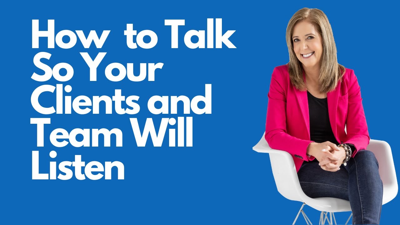 How to Talk So Your Clients and Team will Listen - YouTube