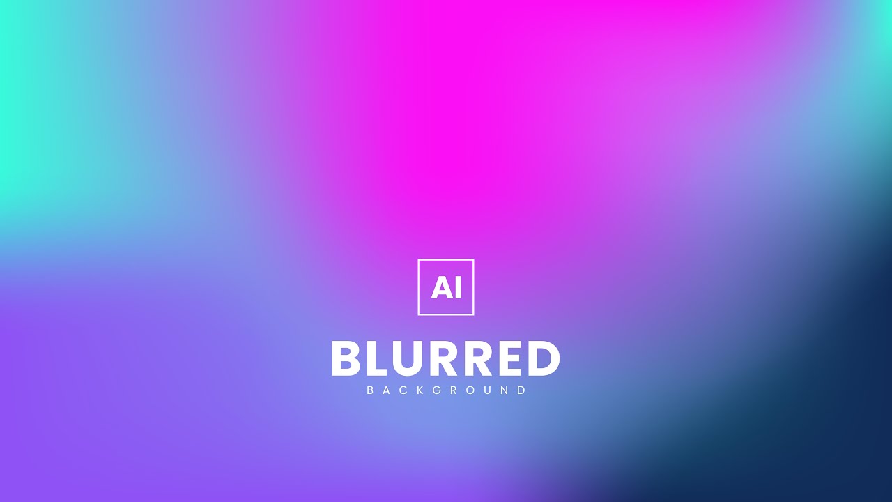 Tutorial to Make a Colorful Blurred Background Easily. Adobe Illustrator. - YouTube