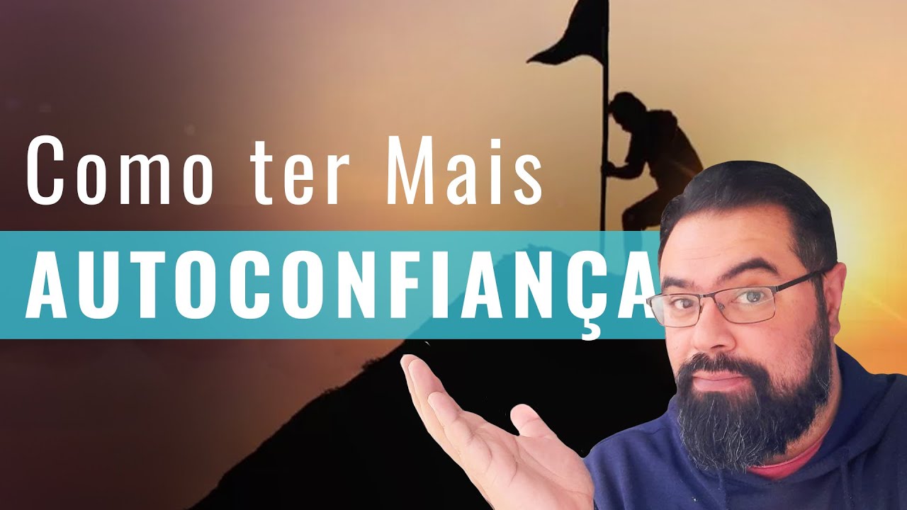 Como Ter Mais Autoconfiança (e porque isso faz TODA a diferença) - YouTube