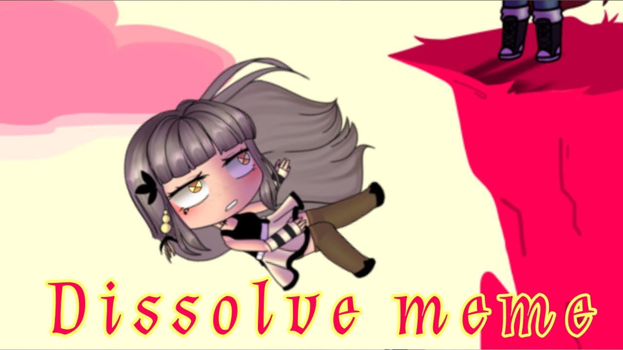 Dissolve meme | Gacha life | EXTREMLY EXTREMELY LAZY | - YouTube
