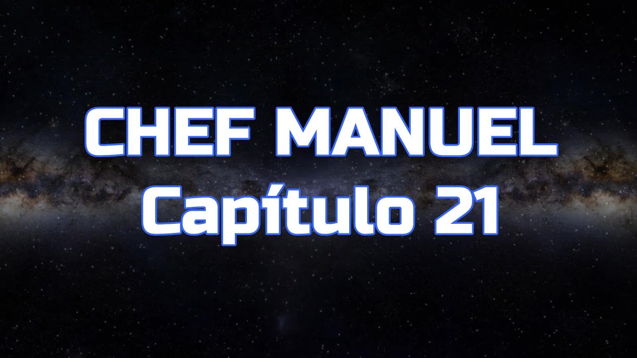 CHEF MANUEL - Capítulo 21 - YouTube