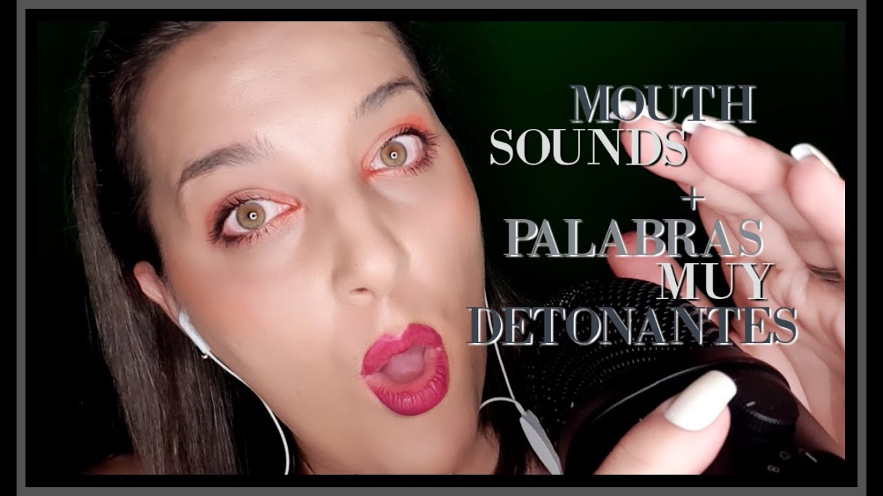 ASMR/Mouth Sounds + Palabras Muy Detonantes/DONA ASMR/ASMR ESPAÑOL ...