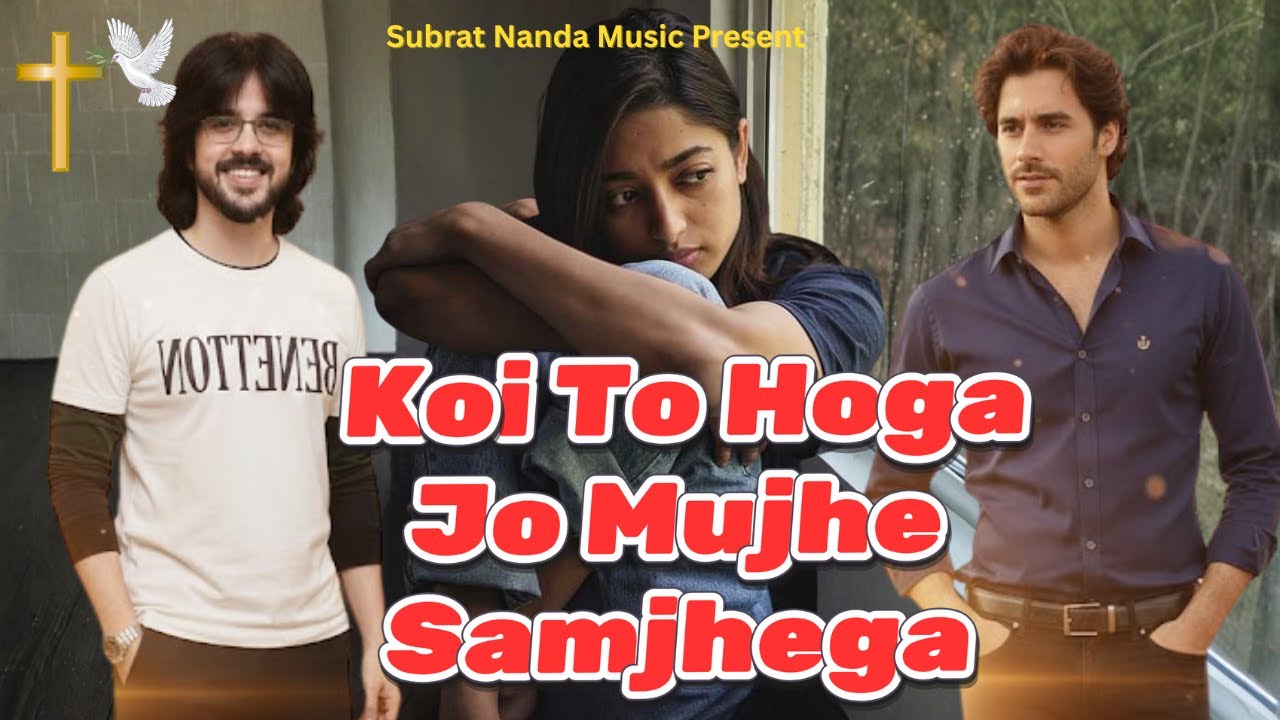 Koi To Hoga Jo Mujhe Samjhega | Best Heart Touching Hindi Christian ...
