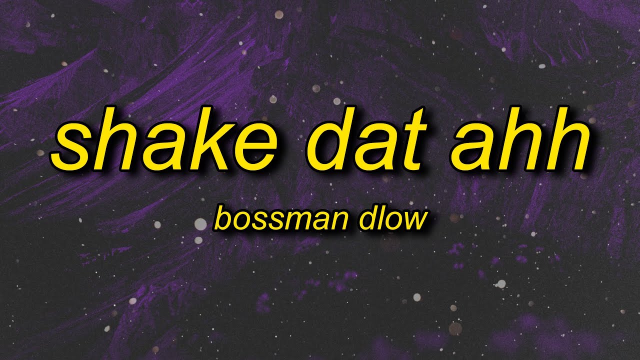 BossMan Dlow - Shake Dat Ahh (Lyrics) | nicholas chavez edit song - YouTube