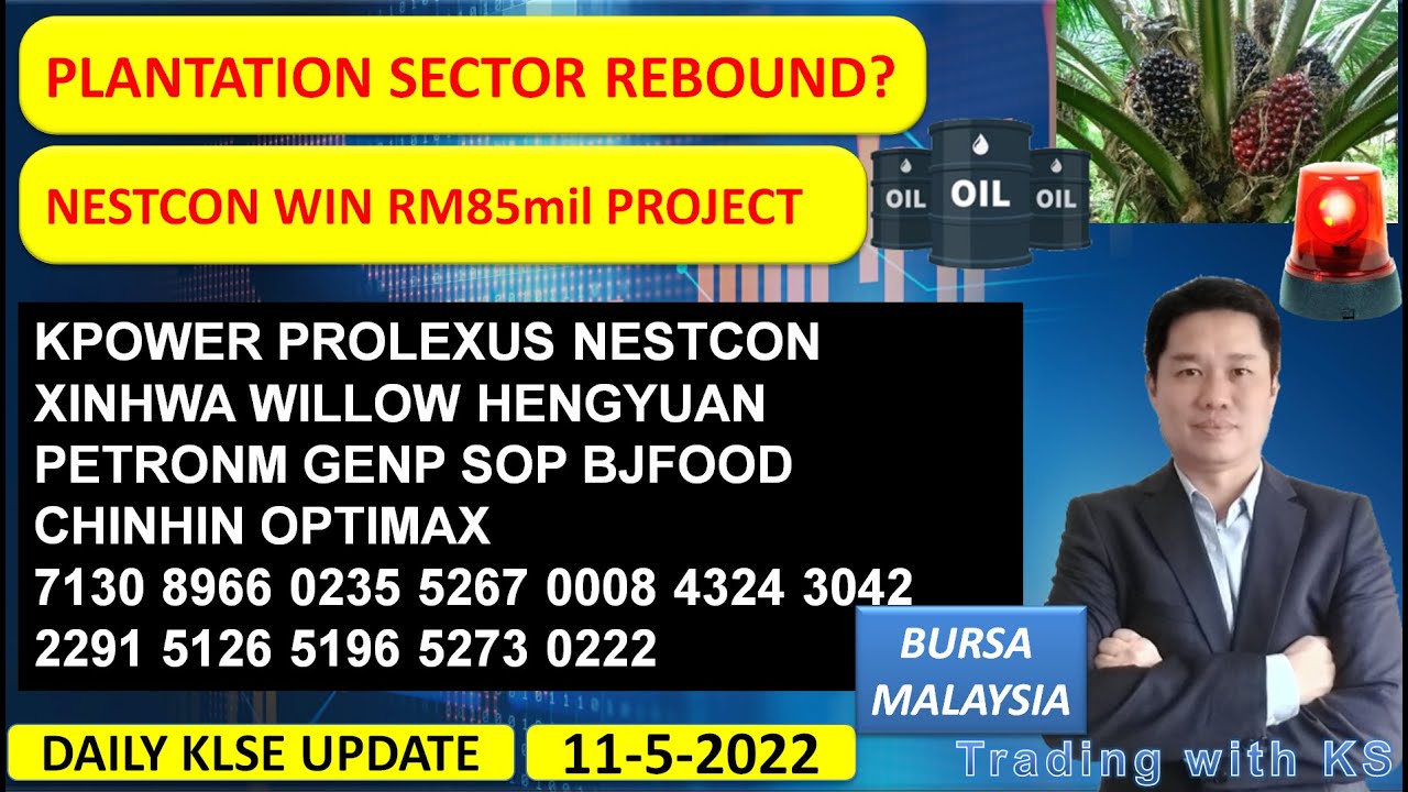 Daily KLSE BURSA Update - 11-5-2022 💥PLANTATION SECTOR REBOUND?💥NESTCON ...