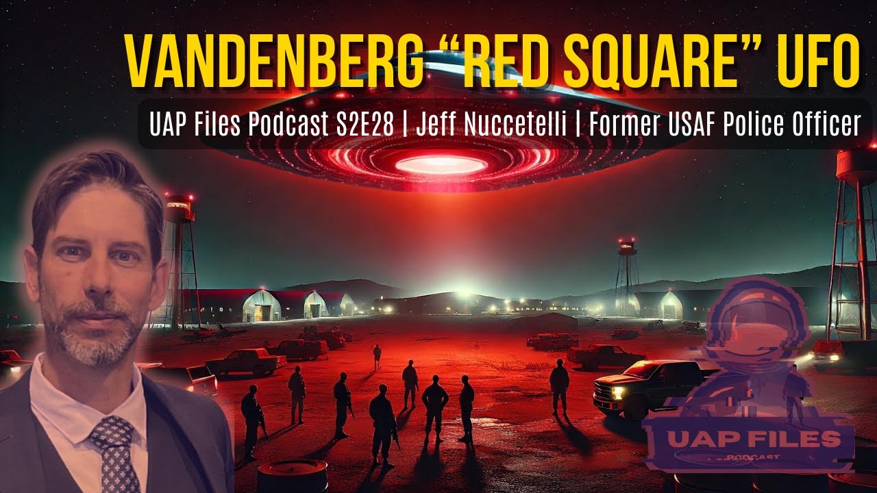 UAP Files Podcast S2E28 | Jeff Nuccetelli | Vandenberg “Red Square” UFO - YouTube