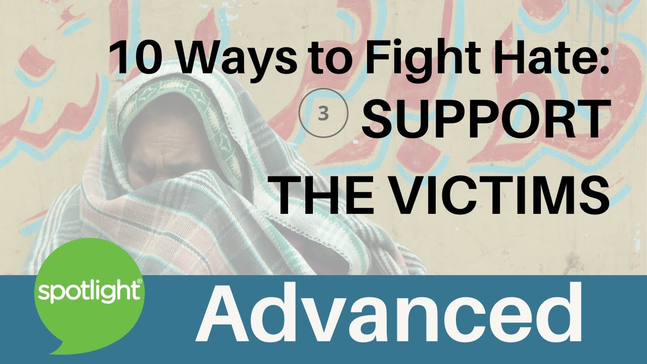 10 Ways to Fight Hate: Support the Victims | ADVANCED | practice ...