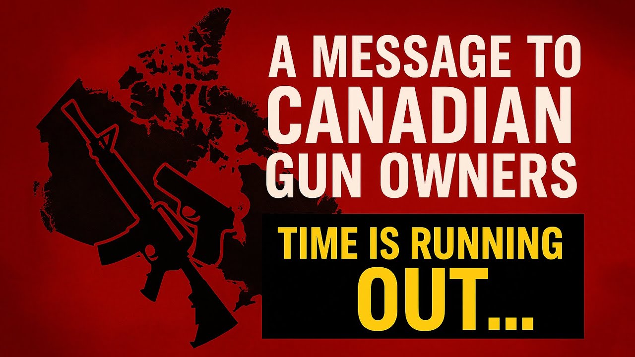 A Message to Canadian Gun Owners. Time is Running Out.. - YouTube