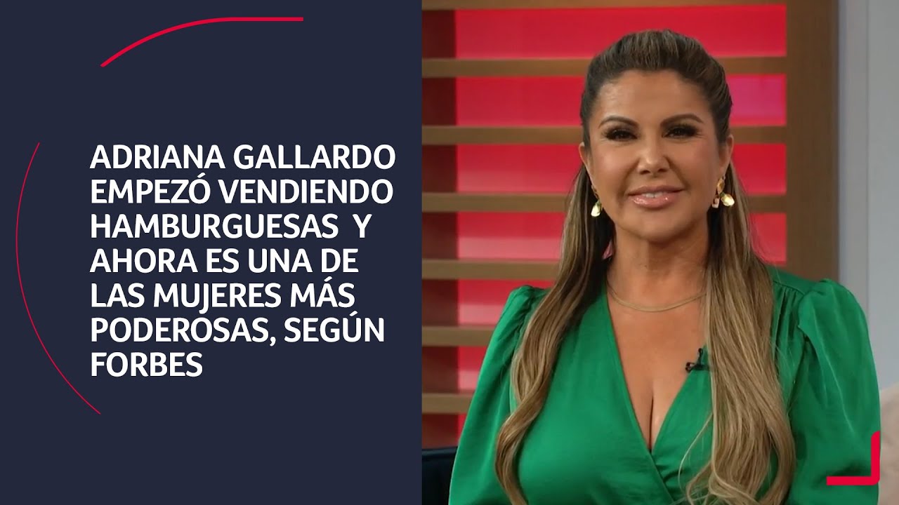 Adriana Gallardo ¿cómo llegó a ser de las más poderosas - YouTube