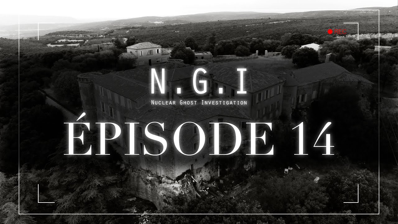 [NUCLEAR GHOST INVESTIGATION] - Episode 14 - L'Ancien Château - YouTube