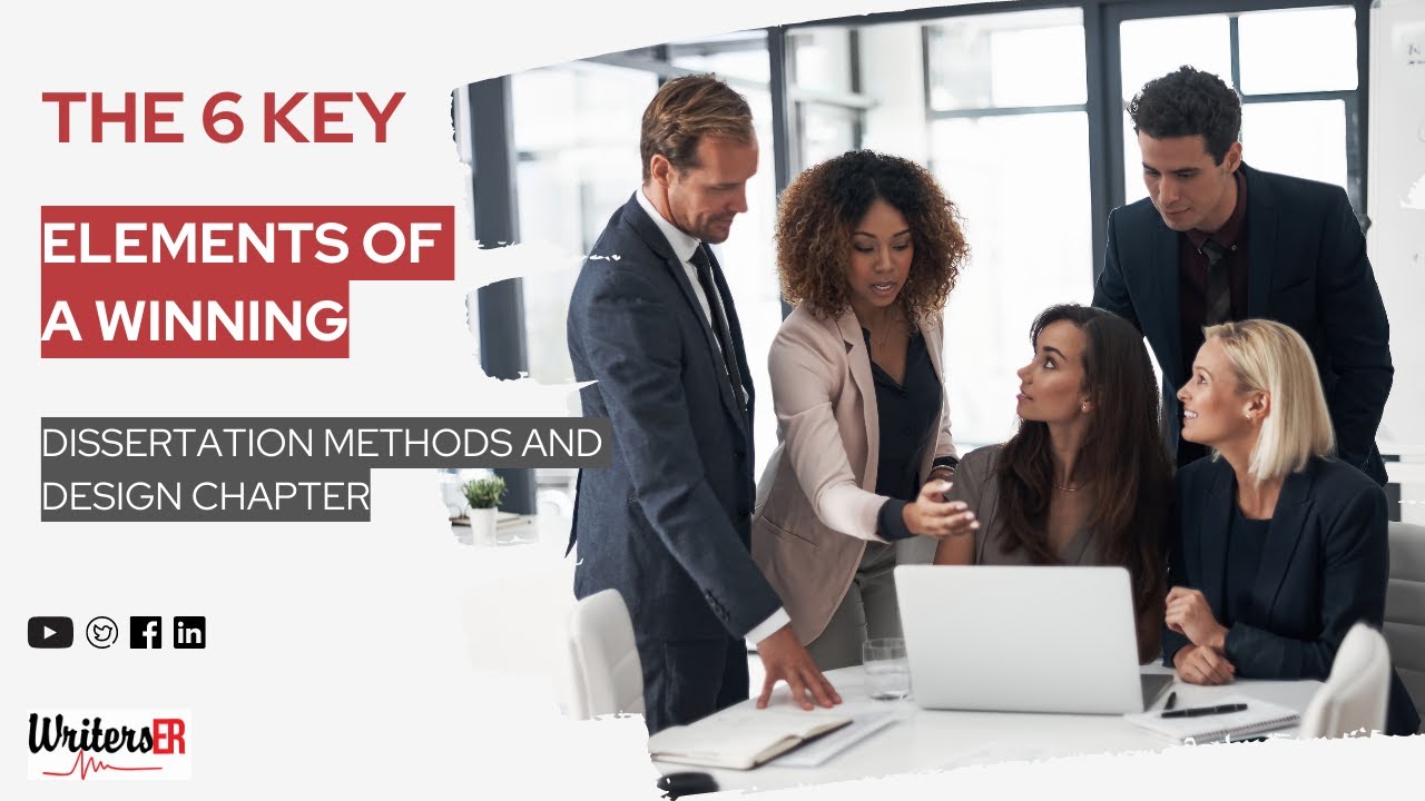 The 6 Key Elements of a Winning Dissertation Methods and Design Chapter || WritersER - YouTube