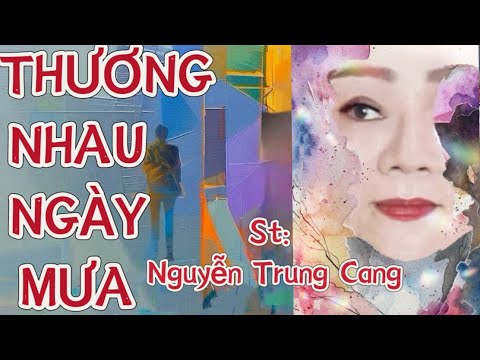 THƯƠNG NHAU NGÀY MƯA | St: Nguyễn Trung Cang | Tb: Nga Vũ - YouTube