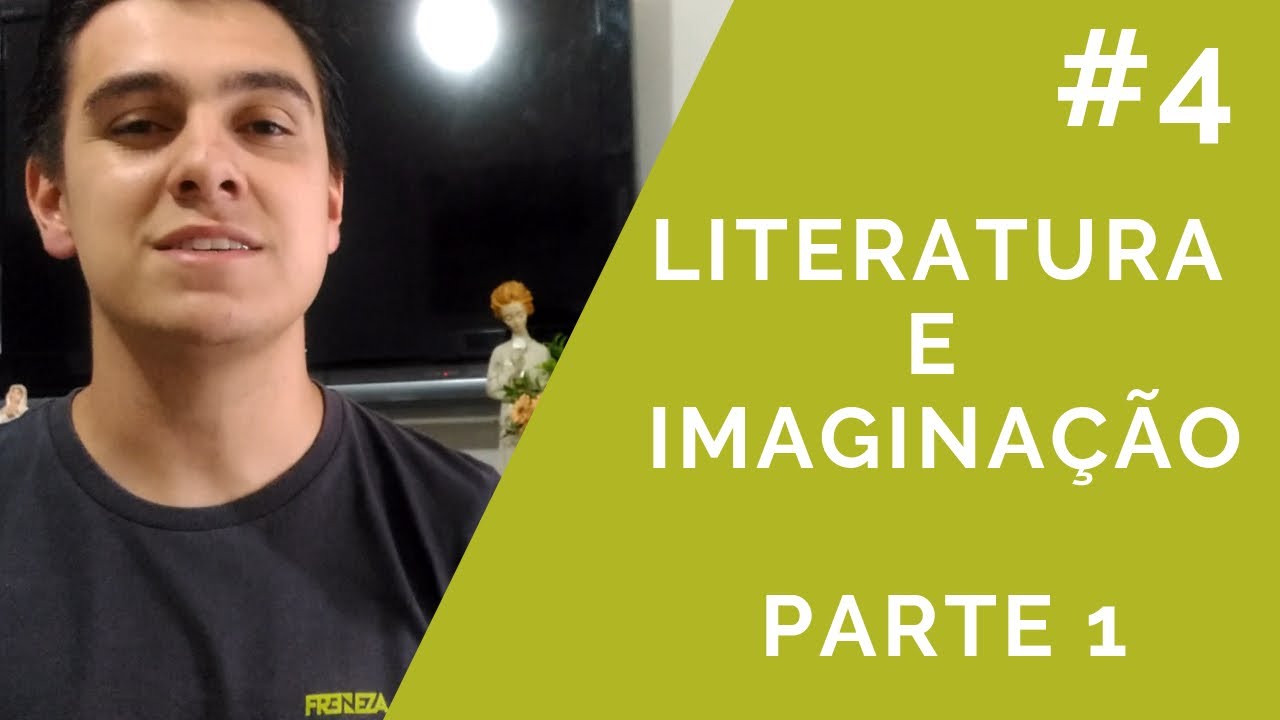 #4 Literatura e Imaginação - Parte 1 - YouTube