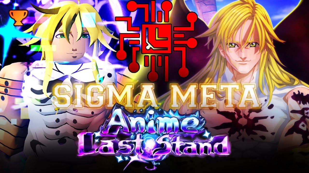 Sigma Meliodas Boosted Glitched Glorious Showcase in Anime Last Stand ...