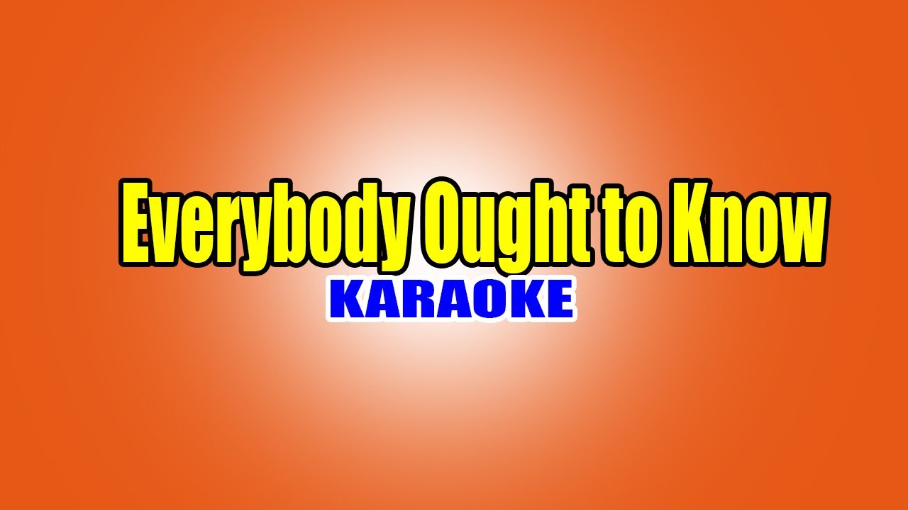 Everybody Ought to Know - YouTube