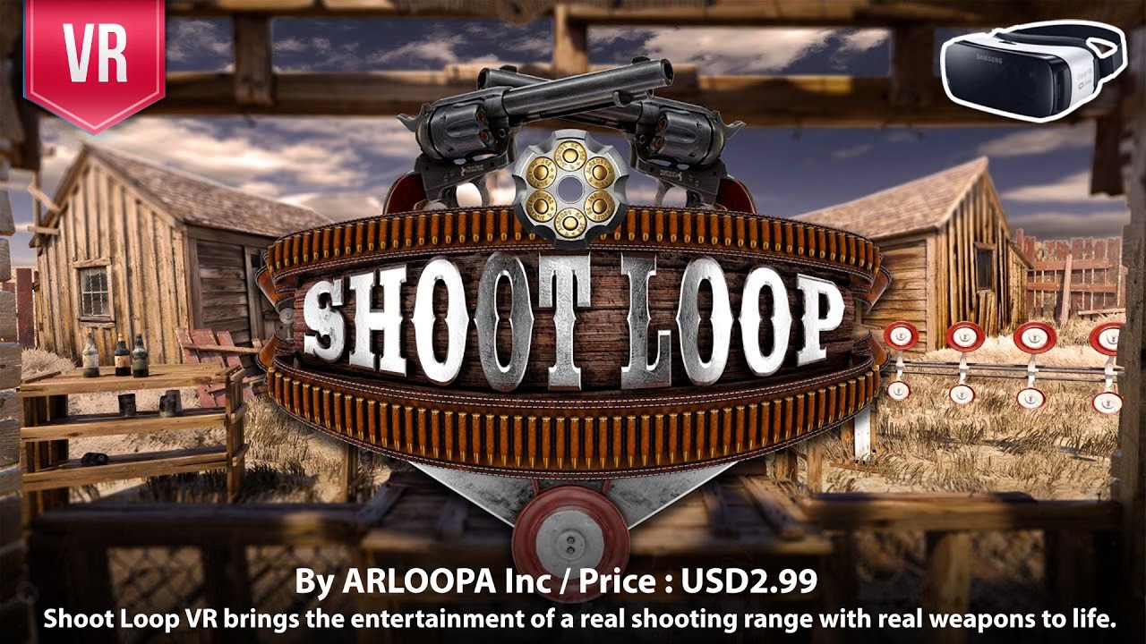 Shoot Loop VR Gear VR - Brings the entertainment of a real shooting range with real weapons to ...