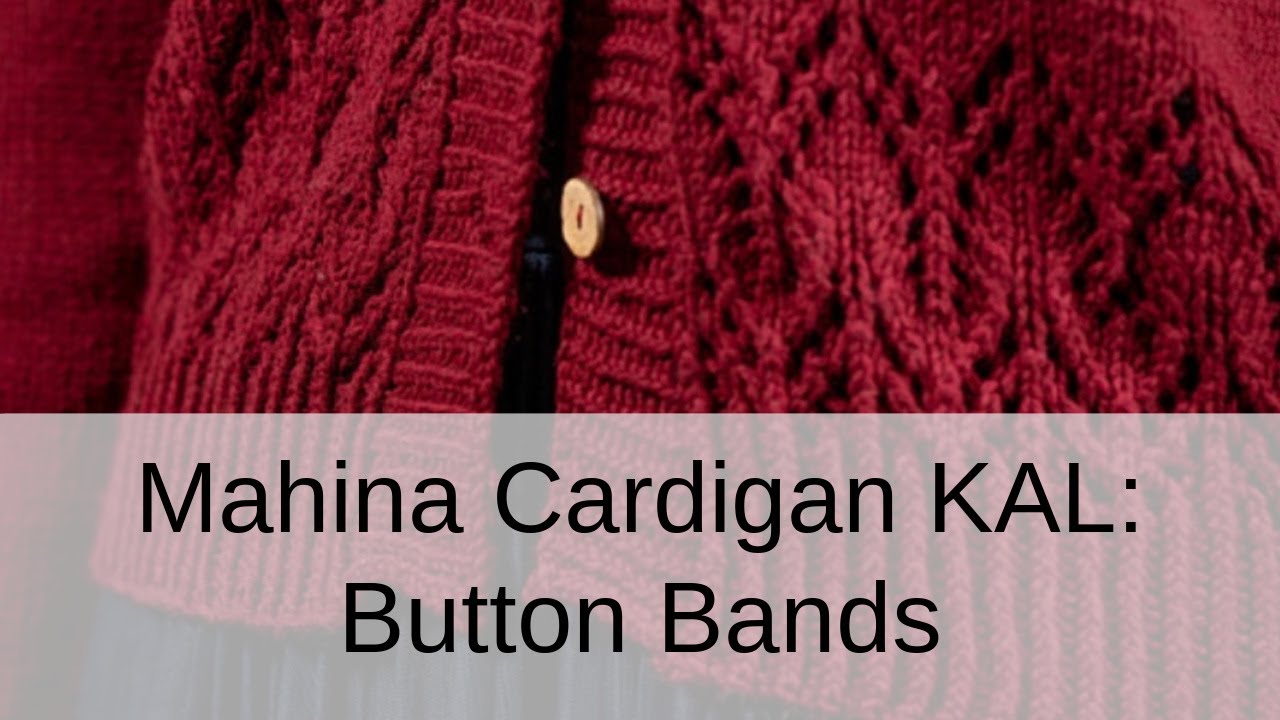 Mahina Cardigan KAL: Button Band - YouTube
