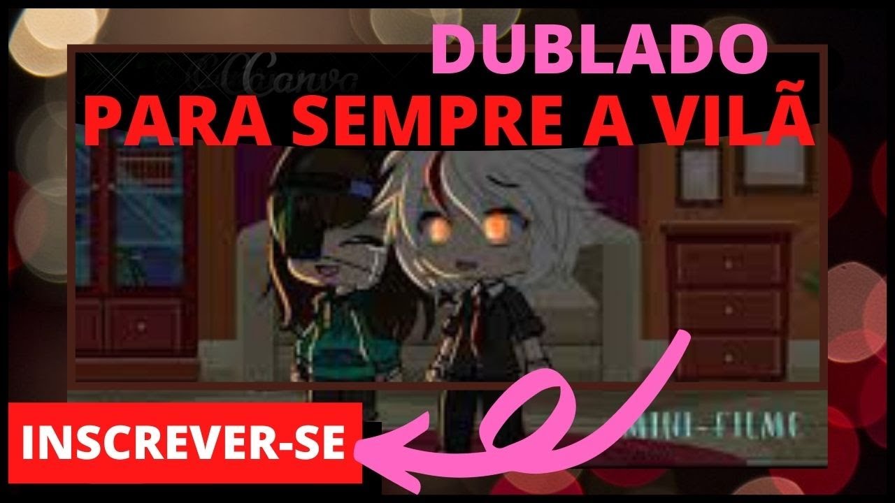 PARA SEMPRE A VILÃ | MINI FILME DUBLADO | GACHA CLUB[ GACHA LIFE ...