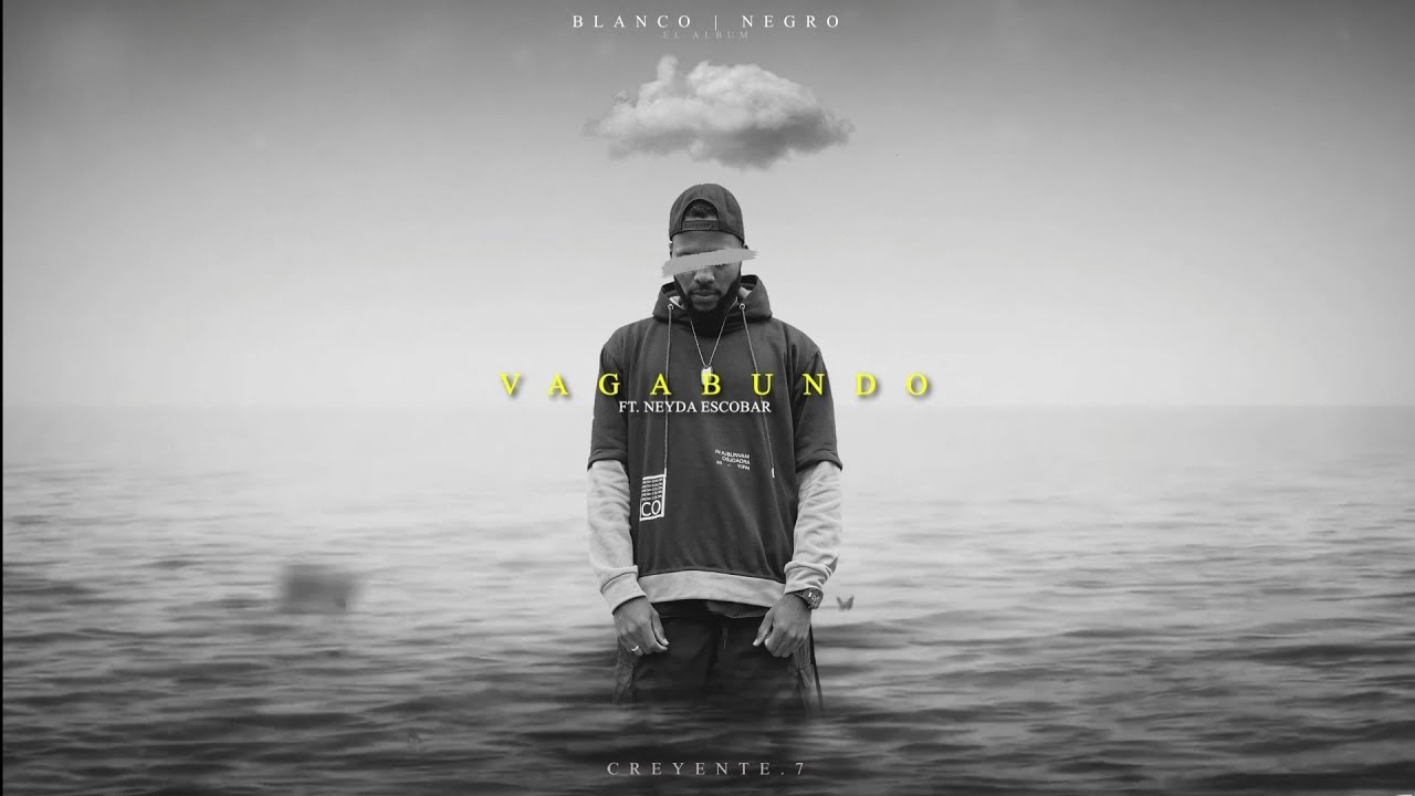 Creyente.7 - Vagabundo ft. Neyda Escobar (Blanco & Negro) - YouTube