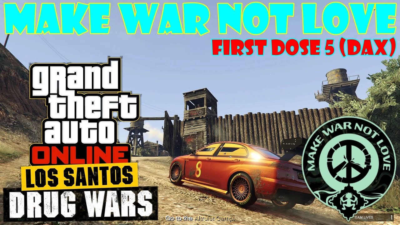 Make War Not Love (Dax) 💊 First Dose 5 Missions | Los Santos Drug Wars | GTA Online - YouTube