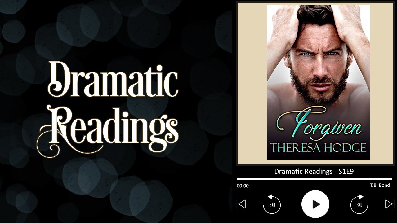 Dramatic Reading S1:E9 - Forgiven by Theresa Hodge - Read by T.B. Bond ...
