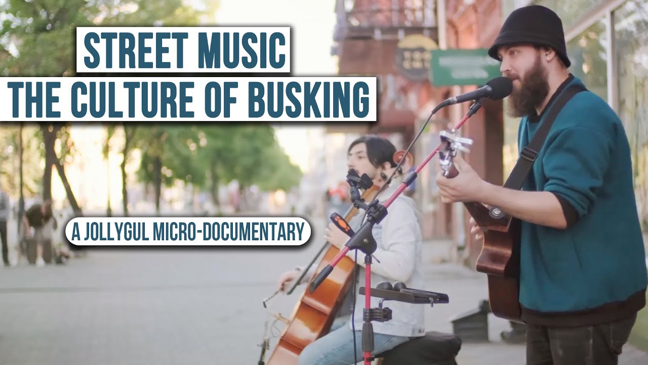 Street Music: The Culture of Busking - A JollyGul Micro-Documentary ...