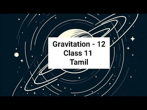 Gravitation - 12 | Class 11| physics| Tamil Explanation | CBSE | JEE ...