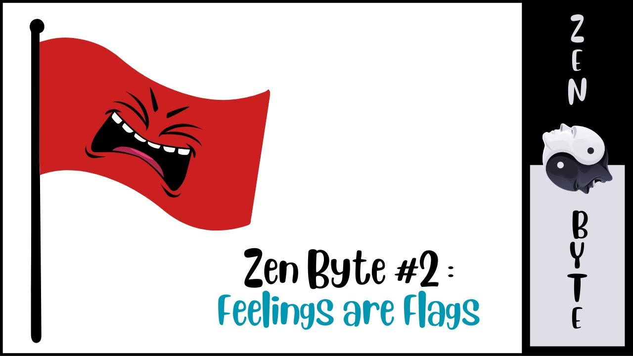 ☯ ZEN BYTE #2 ☯ FEELINGS ARE FLAGS 🚩 - YouTube