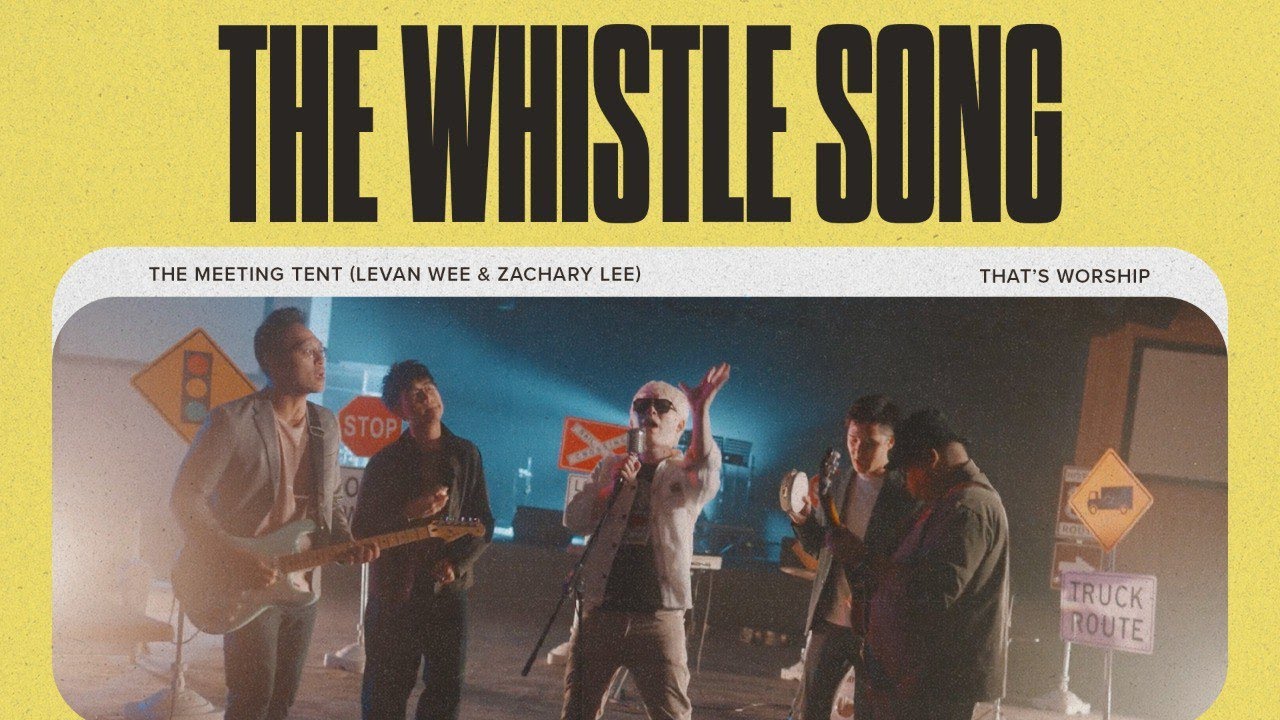 The Whistle Song | The Meeting Tent Original (Levan Wee & Zachary Lee ...