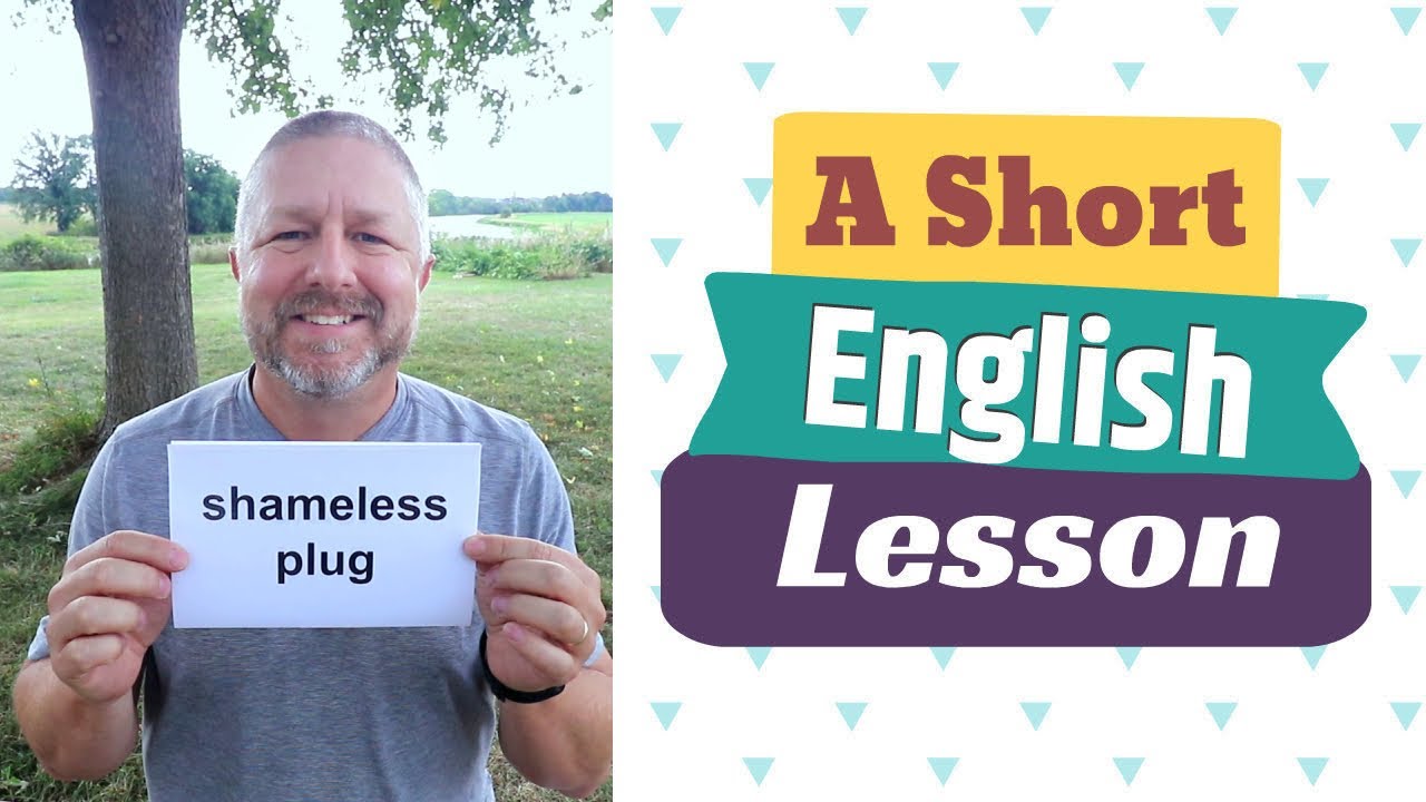 Learn the English Phrases SHAMELESS PLUG and PLUG AWAY - A Short ...