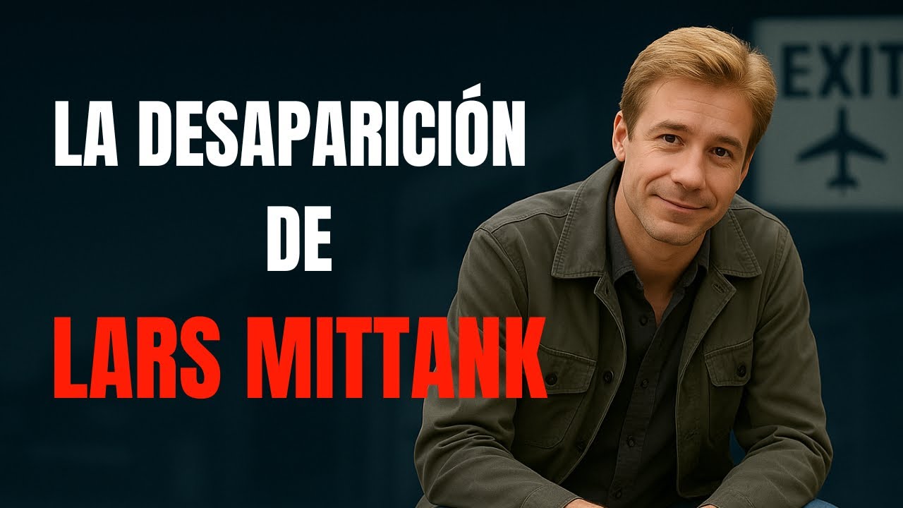 El Caso LARS MITTANK: El Turista que DESAPARECIÓ Huyendo del MIEDO ...