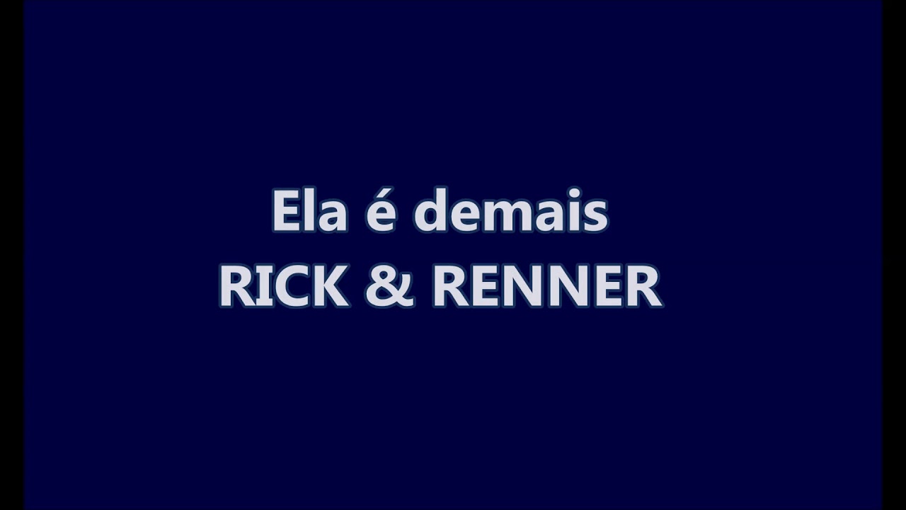 Ela é demais - Rick & Renner (Letra e Vídeo) - YouTube