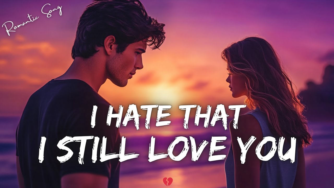 I Hate That I Still Love You 💔 English Song Lyrics 💔 New Heartbreaking ...