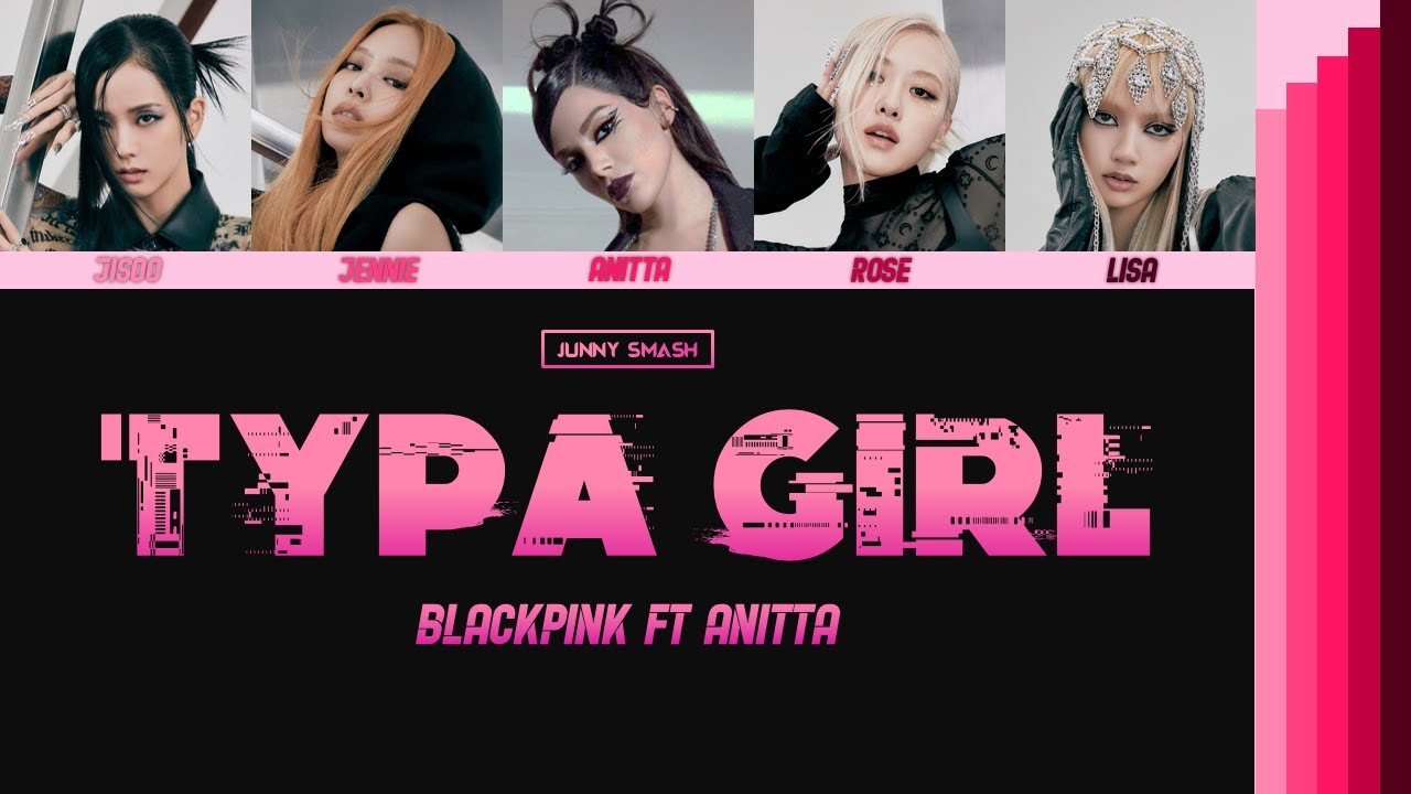 BLACKPINK - Typa Girl ft. Anitta (Line Distribution | Color Coded ...