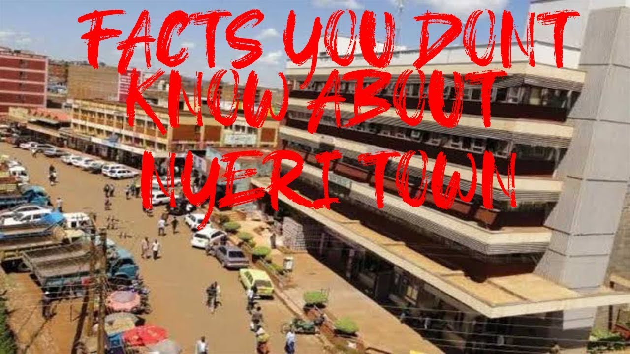 NYERI TOWN - DESTINATIONS KENYA EPISODE 7 - YouTube