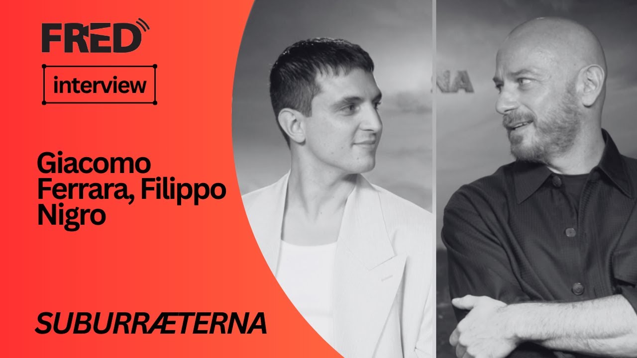 FRED's Interview: Giacomo Ferrara, Filippo Nigro - SUBURRÆTERNA - Festa ...
