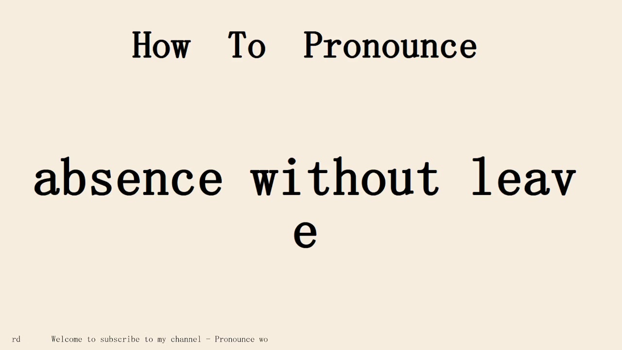 How to pronounce absence without leave in english.Start with A. - YouTube