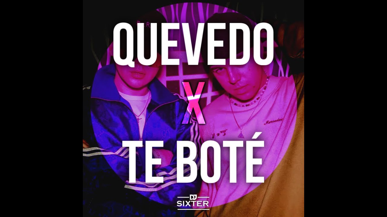 Te Bote X QUEVEDO (DJ Sixter Transition EDIT) Remix - YouTube