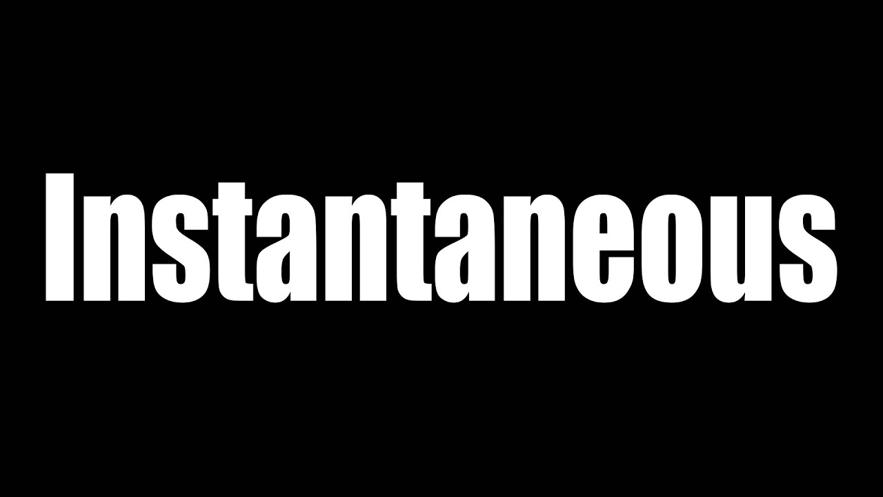 Instantaneous - YouTube
