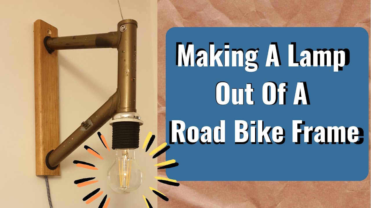 Making A Lamp Out Of A Road Bike Frame | From Old Fixiegear - YouTube