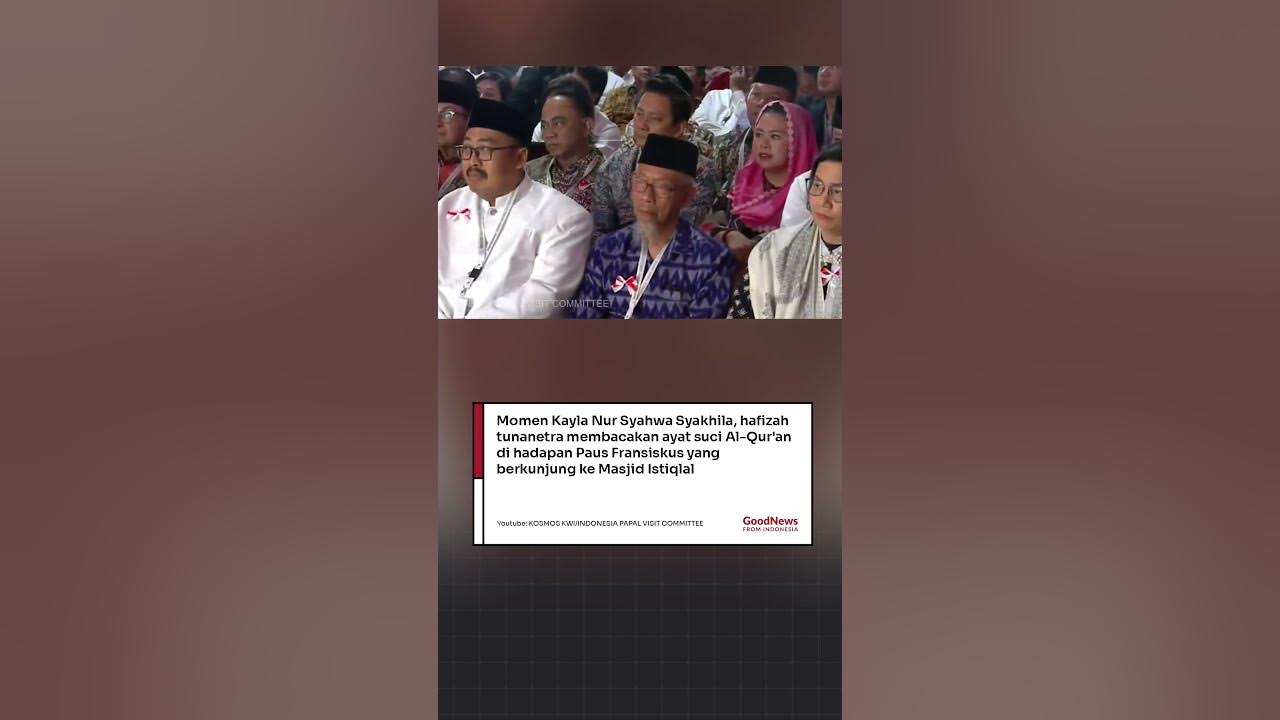 Kayla Nur Syahwa Syakhila hafizah tunanetra bacakan ayat suci Al-Qur'an di hadapan Paus ...